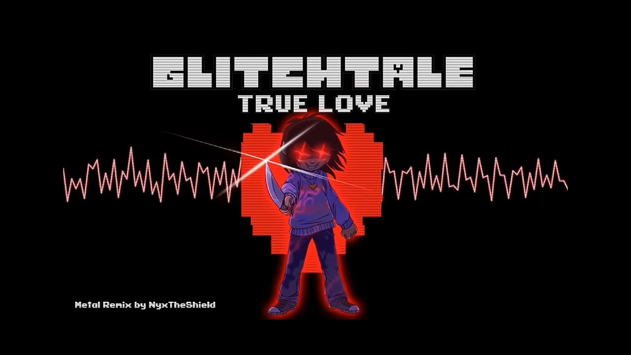 Glitchtale OST - True Love [Metal Remix] 5 HOUR! [NyxTheShield] - YouTube