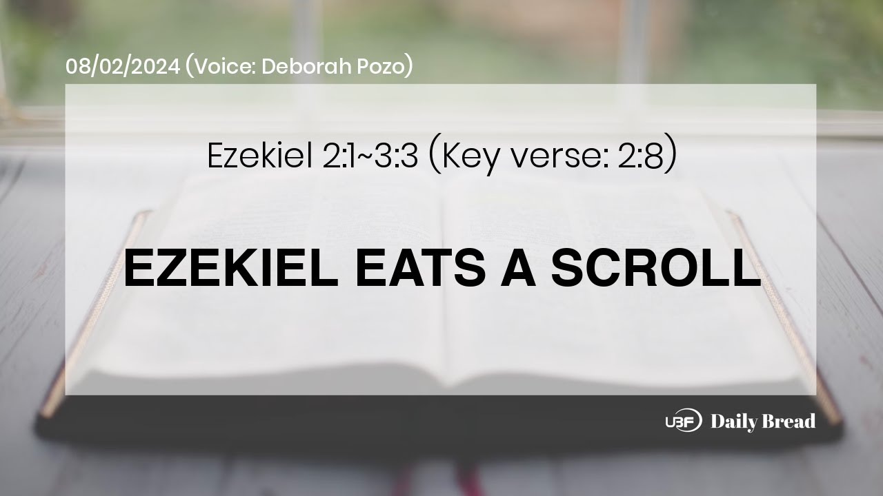 EZEKIEL EATS A SCROLL, Ezk 2:1~3:3, 08/02/2024 / UBF Daily Bread #UBF ...