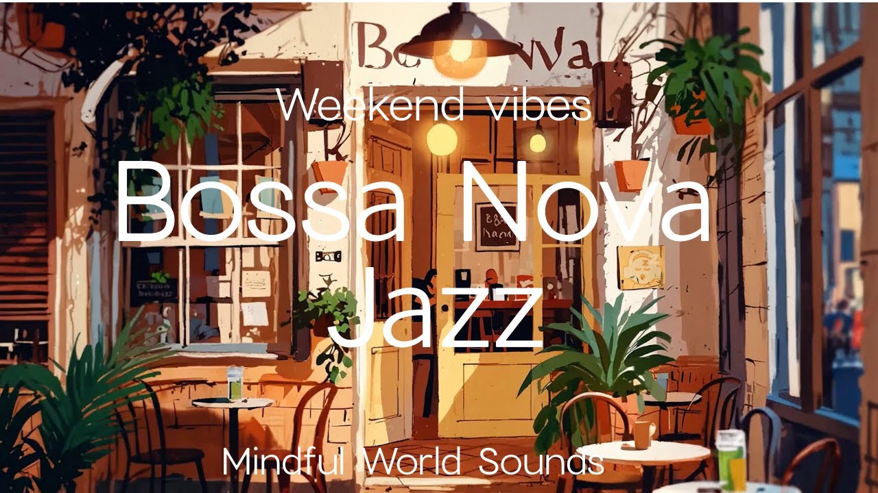 3 Hours of Bossa Nova Jazz – Relaxing Background Music for Work, Study ...