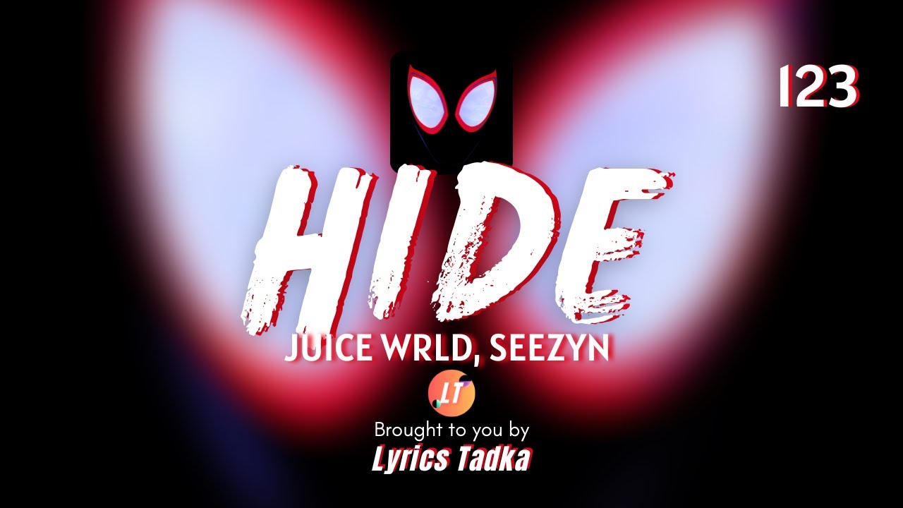 Juice WRLD, Seezyn - Hide (Lyrics) (Spider-Man: Into the Spider-Verse ...