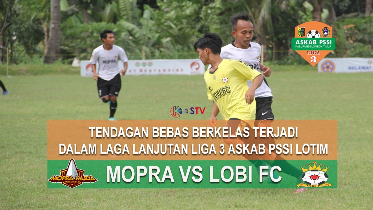 SERANGAN CEPAT MOPRA SUKSES GETARKAN JALA LOBI FC LIGA 3 ASKAB PSSI ...