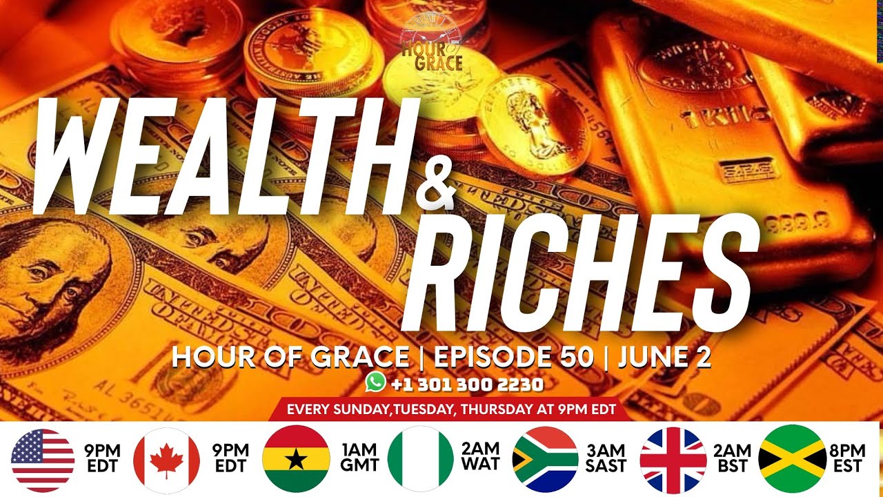 Hour of Grace | Episode 50 | Emmanuel Agormeda | “Wealth & Riches” - YouTube