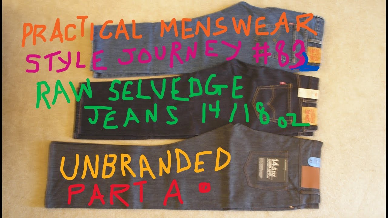 Practical Menswear Style Journey * Chapter 83 : Unbranded Selvedge ...