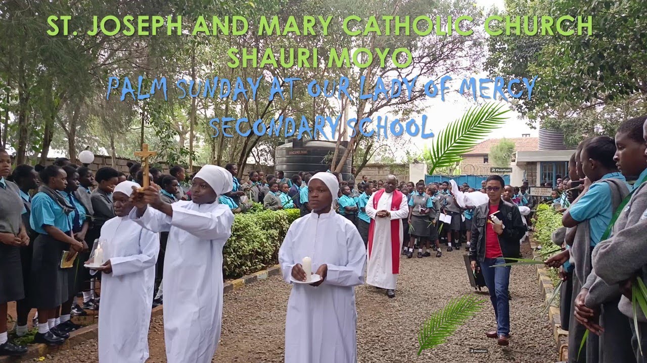Shauri Moyo Catholic Church-Palm Sunday at Our Lady of Mercy Secondary ...