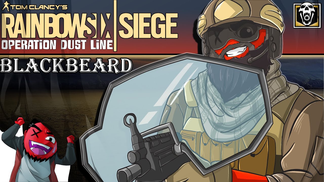 Rainbow Six: Siege | "All These Shiny New Toys!" (Blackbeard!) (Dust ...
