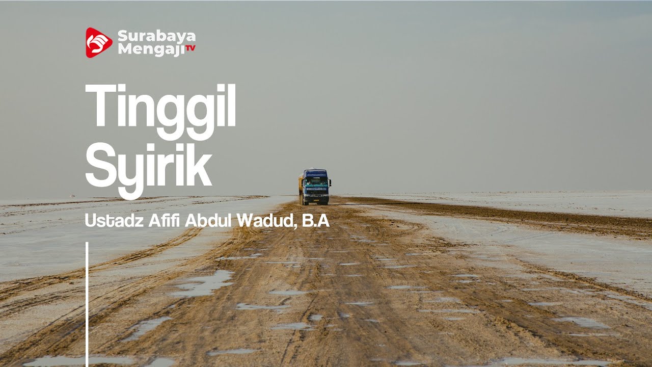 Tinggil Syirik - Ustadz Afifi Abdul Wadud, B.A - YouTube