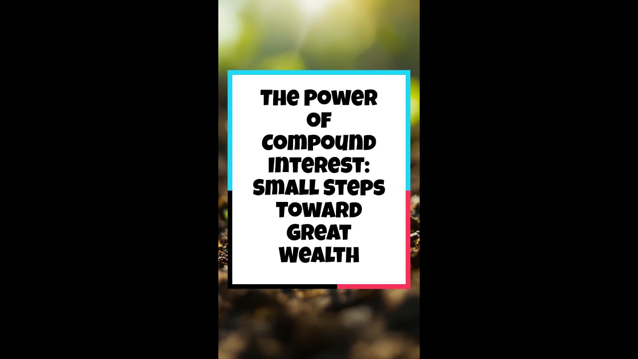 The Power of Compound Interest: Small Steps Toward Great Wealth - YouTube