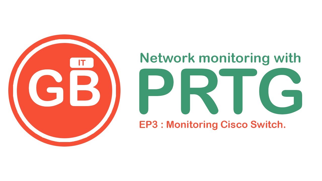 Network monitoring with PRTG : EP3 Monitoring Cisco Switch - YouTube