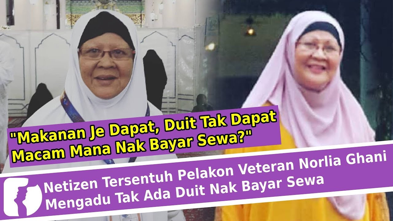 Netizen Tersentuh Pelakon Veteran Norlia Ghani Mengadu Tak Ada Duit Nak ...