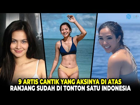 MASIH PEDE MUNCUL DI TV !!! 9 Artis Cantik Video Panasnya Sudah Di Tonton Satu Indonesia