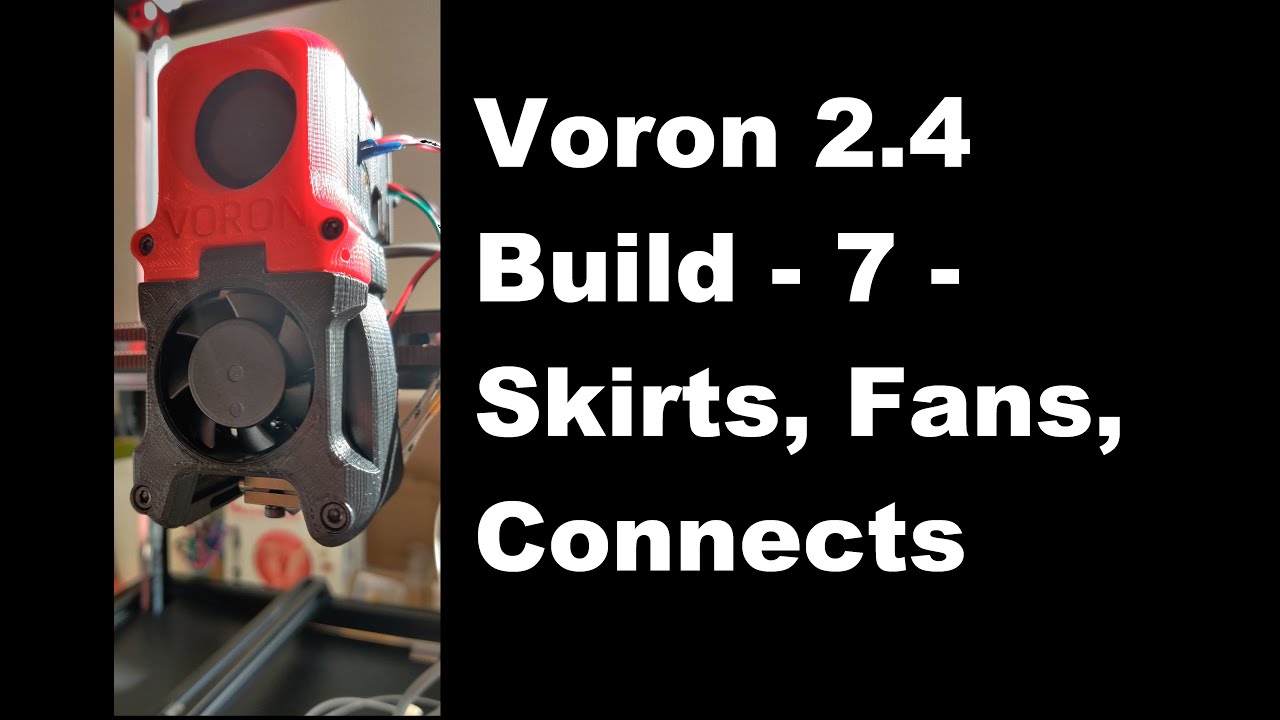 Voron 2.4 - Build Project - 7 - Skirts, Fans, Inlet, Connectors - YouTube