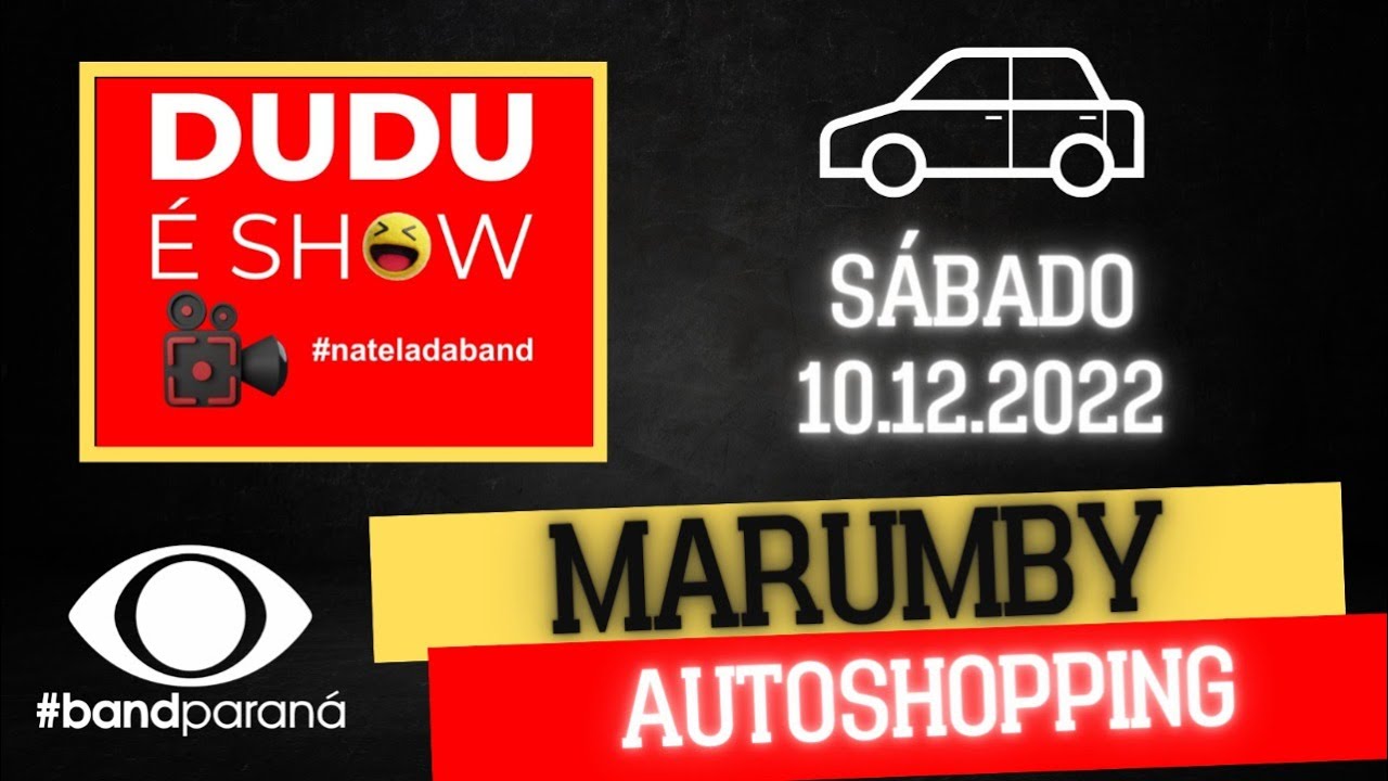 PROGRAMA MARUMBY AUTOSHOPPING - DUDU É SHOW - 10/12/2022 - YouTube