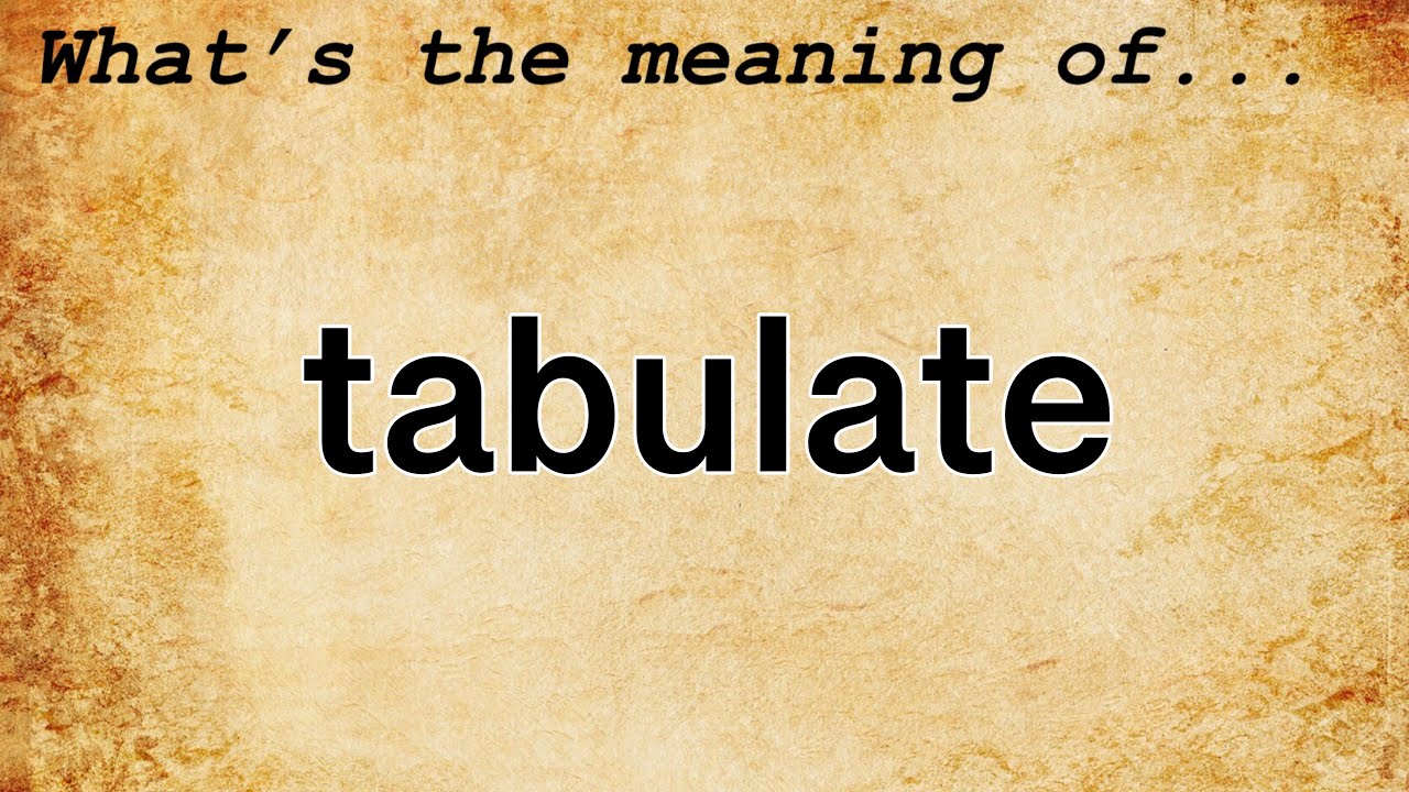 Tabulate Meaning Definition Of Tabulate YouTube tabulate-meaning-definition-of-tabulate-youtube