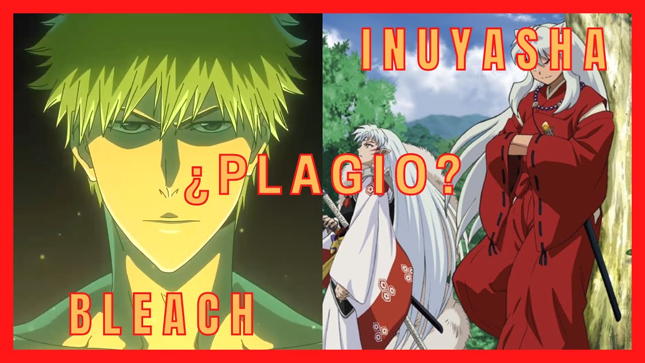 ¿BLEACH ES UNA COPIA DE INUYASHA? - YouTube