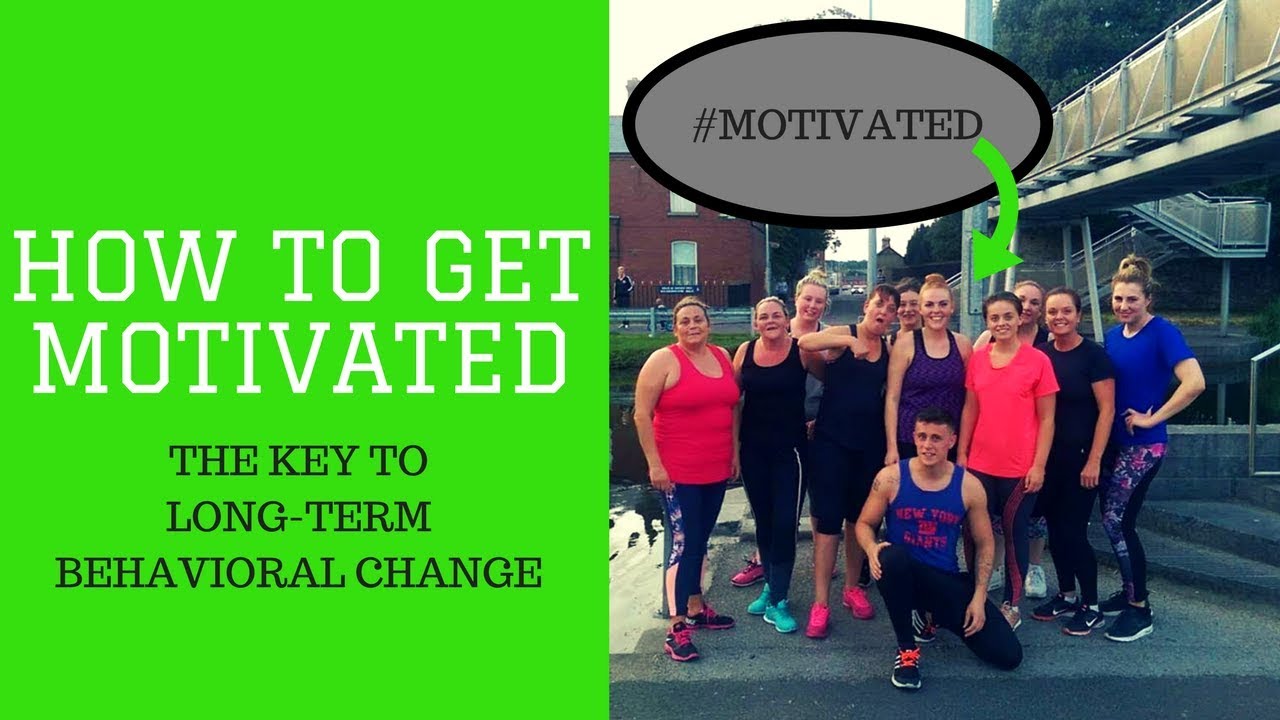 How to get motivated - The Key To Long-term Behavioral Change - YouTube