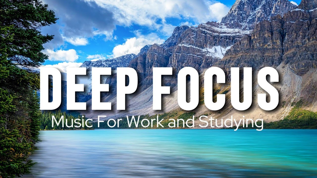 Deep Focus Music To Improve Concentration - Background Ambient Study ...