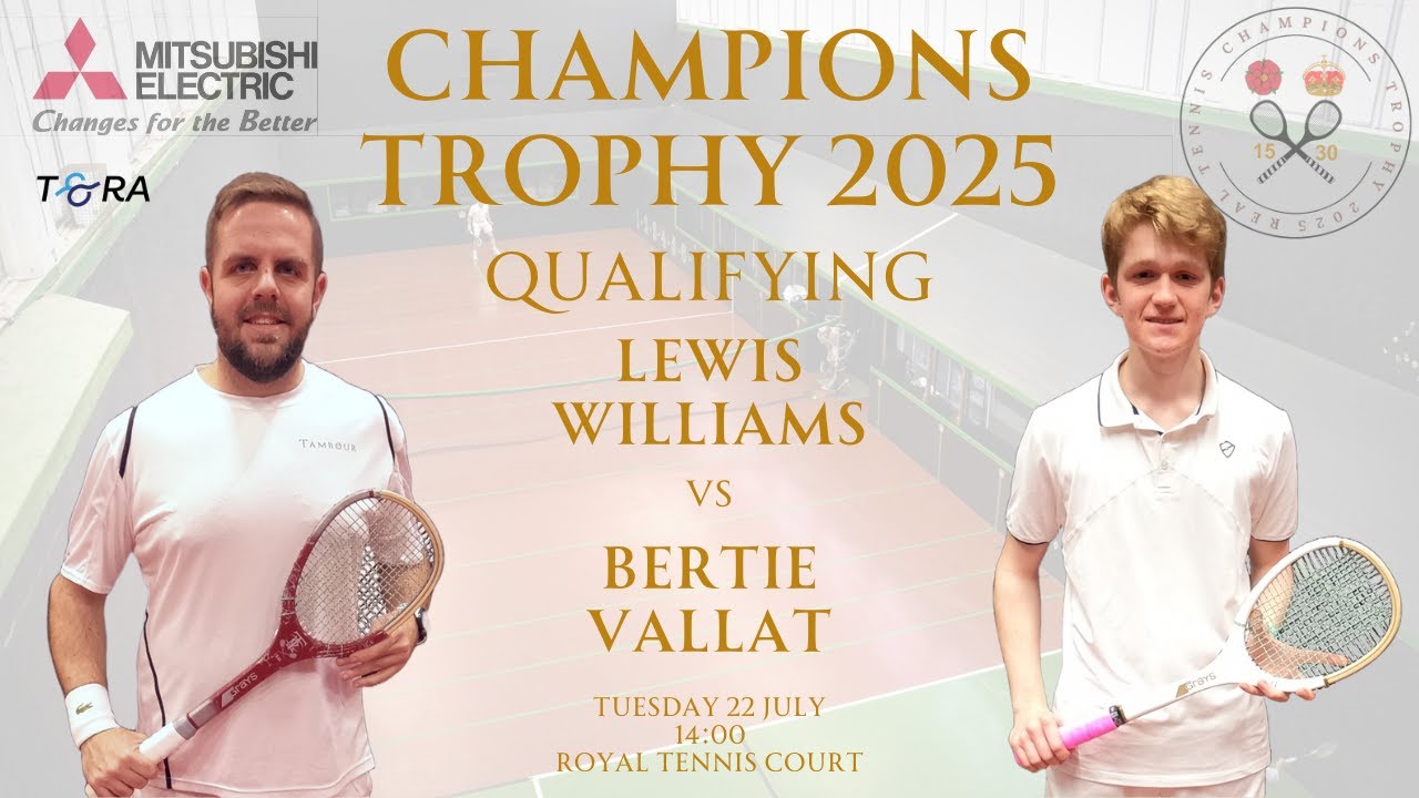 Real Tennis Champions Trophy 2025 - Qualifying - Lewis Williams vs ...