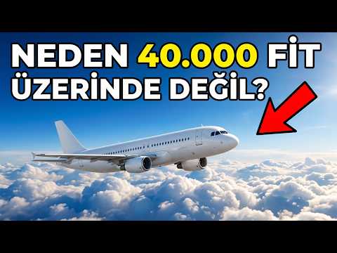 Havayolları Neden 40.000 Fitten Daha Yüksekte Uçmaz?