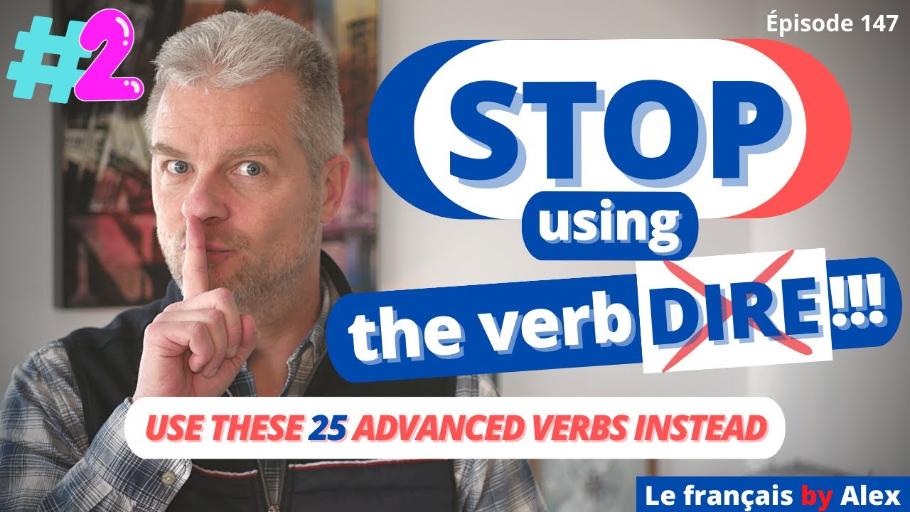 ARRÊTEZ d'utiliser le verbe DIRE. Voici 13 AUTRES VERBES français ...