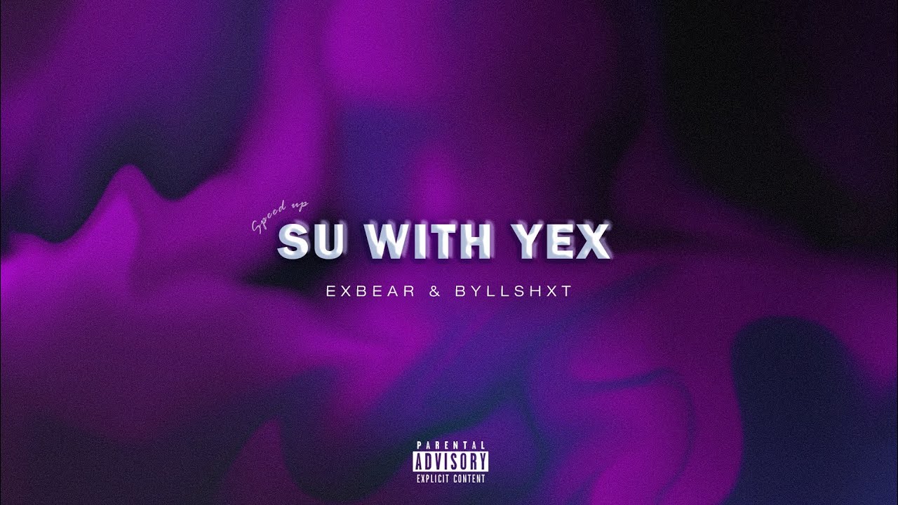 EXBEAR - Su with Yex (Ver.Sped-up) feat. ArthuR (Official Audio) - YouTube