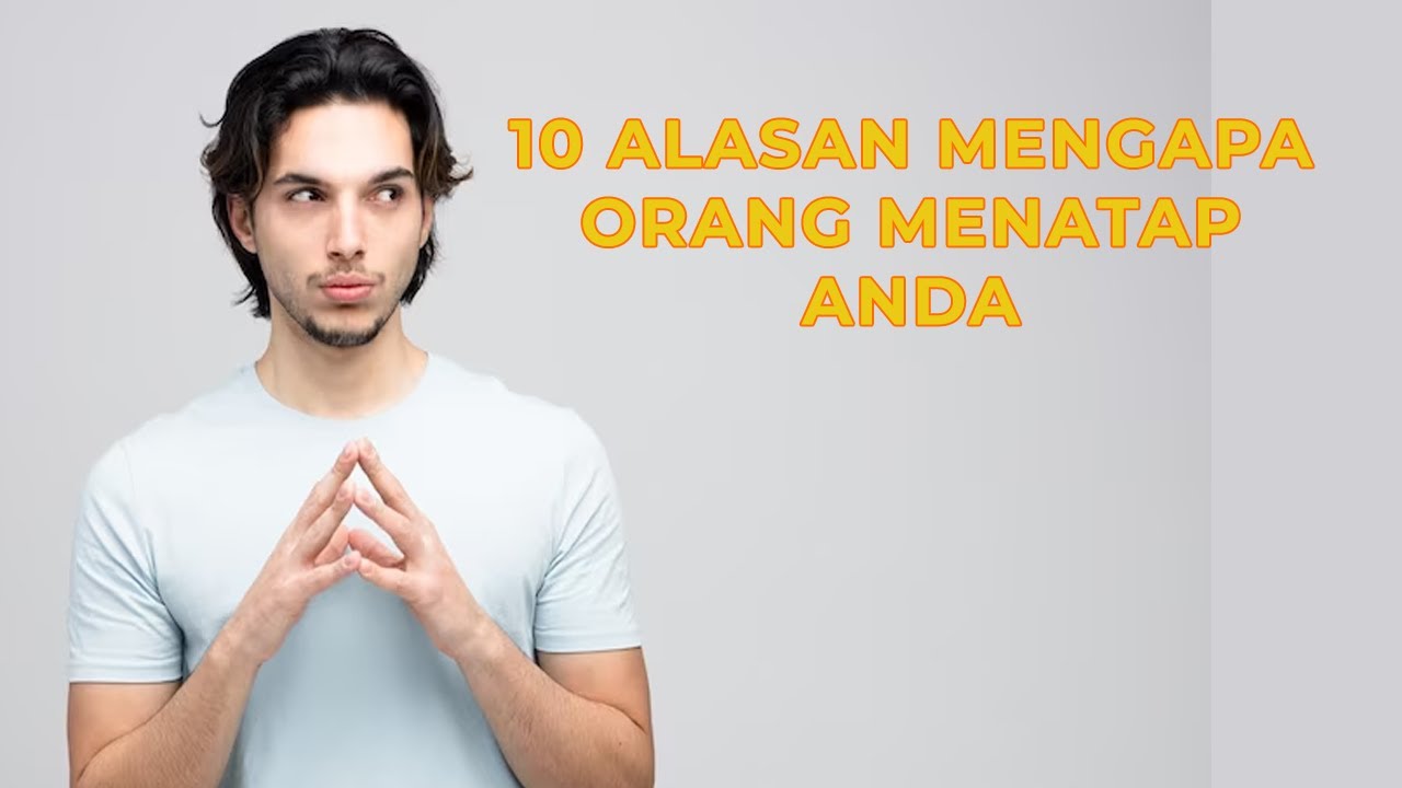 10 Alasan Mengapa Orang MENATAP Anda - YouTube
