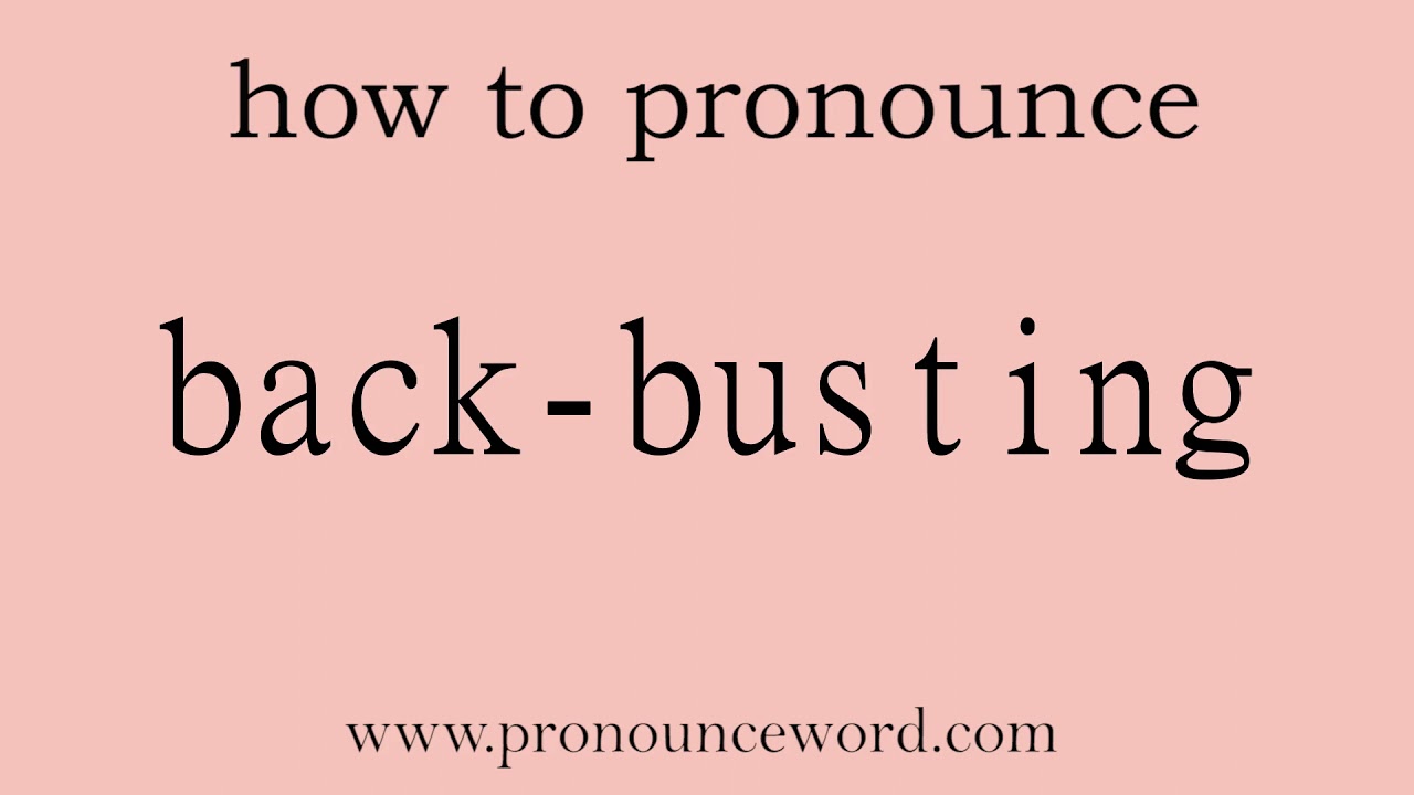 back-busting: How to pronounce back-busting in english (correct!).Start ...