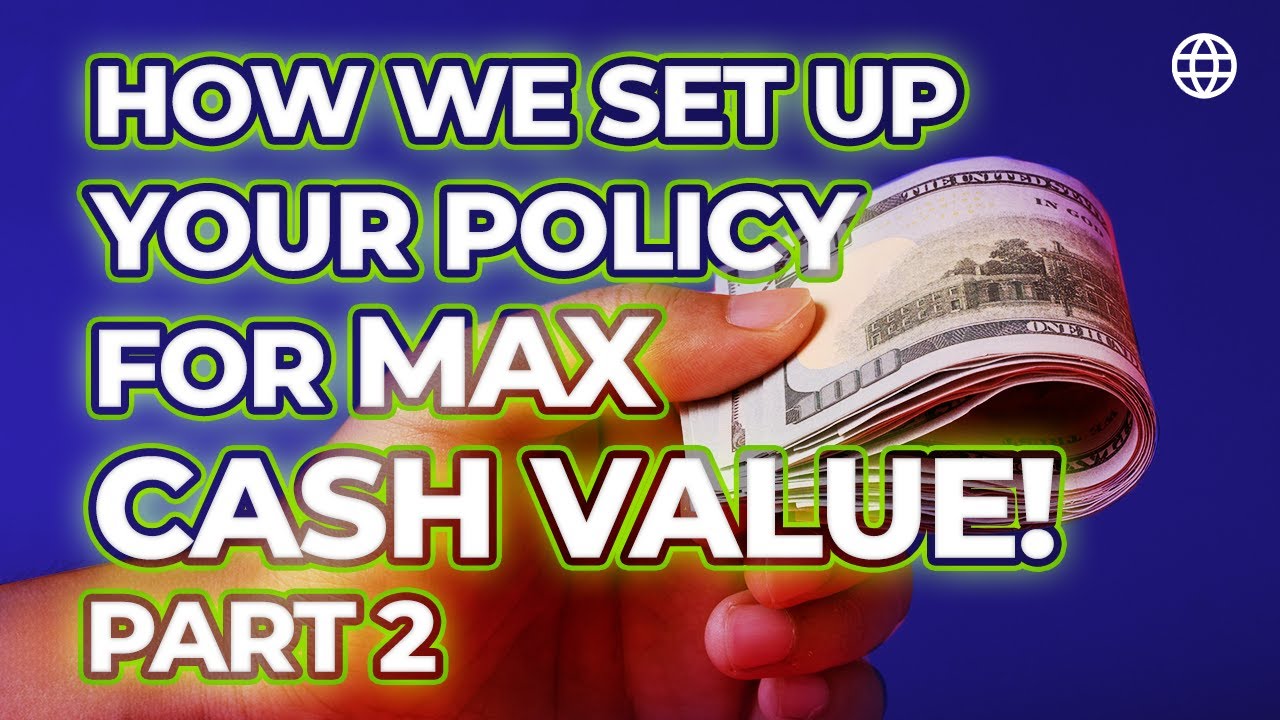 How WE Set Up Your Policy for MAX Cash Value! (Part 2) - YouTube