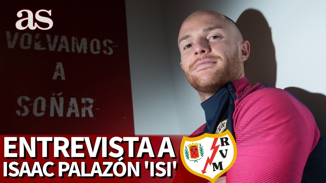 RAYO VALLECANO | Entrevista a ISAAC PALAZÓN 'ISI' | Diario AS - YouTube