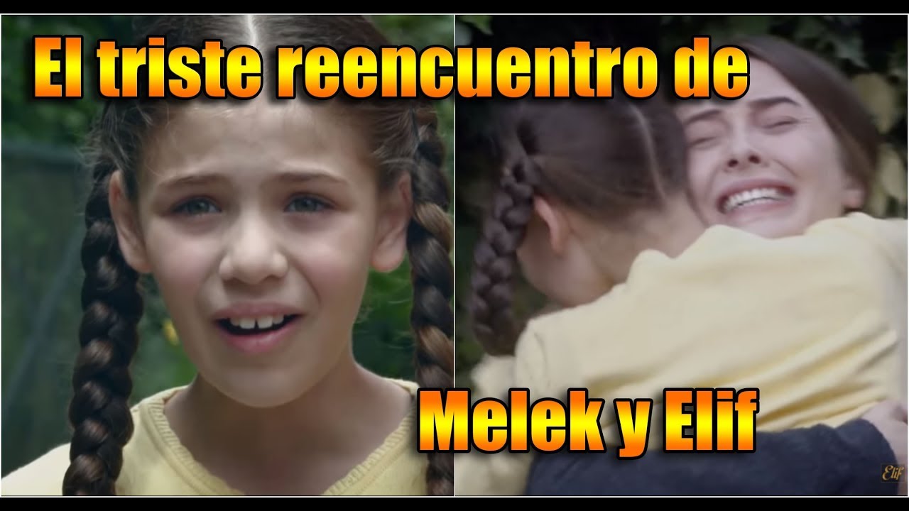 Elif - El triste reencuentro de MELEK y ELIF (4ta temporada) - YouTube