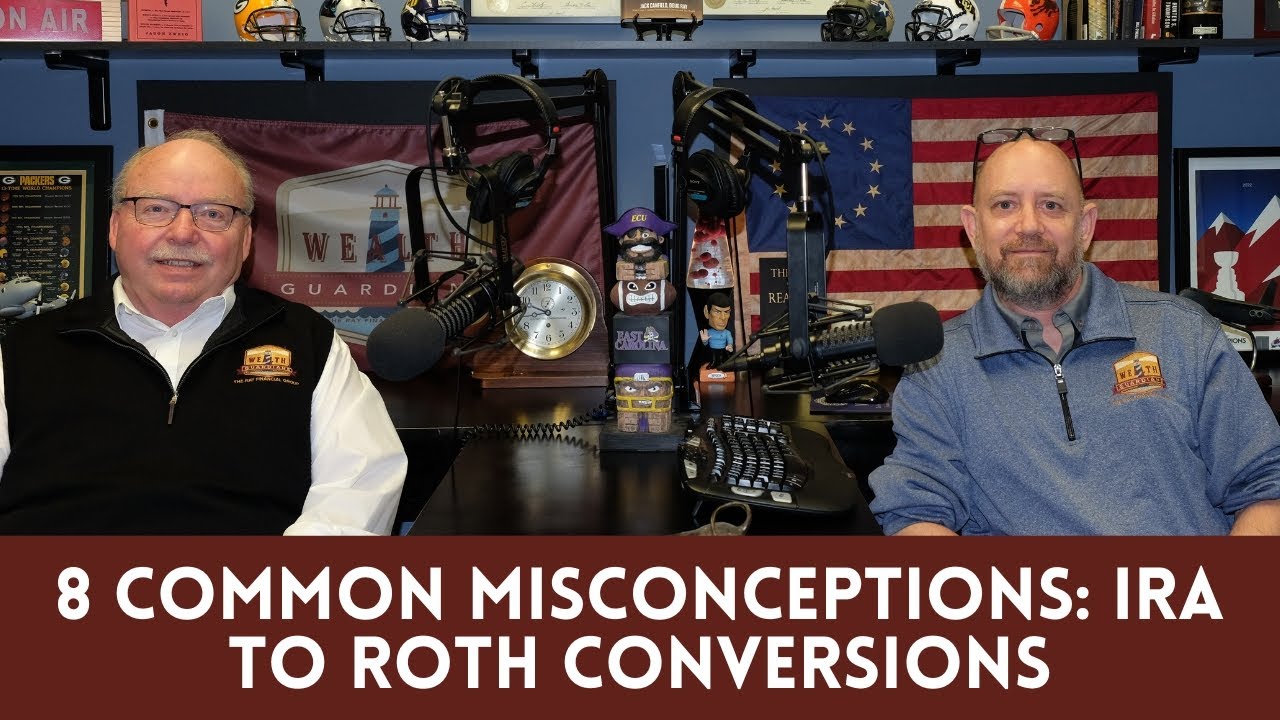 8 Common Misconceptions: IRA to Roth Conversions - YouTube