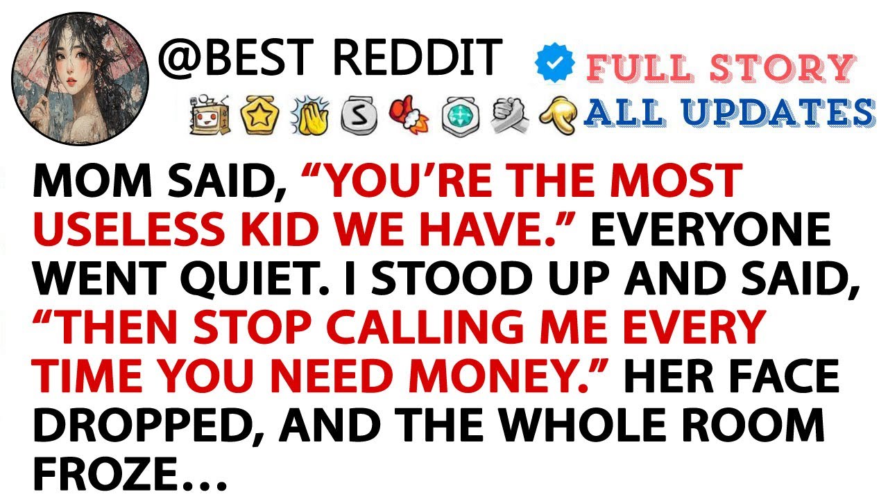 Mom said, “You’re the most useless kid we have.” Everyone went quiet. I ...