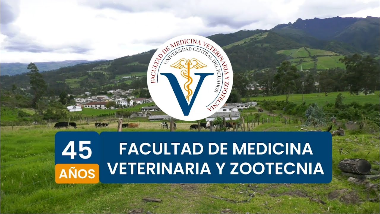 45 años Facultad de Medicina Veterinaria y Zootecnia UCE - YouTube