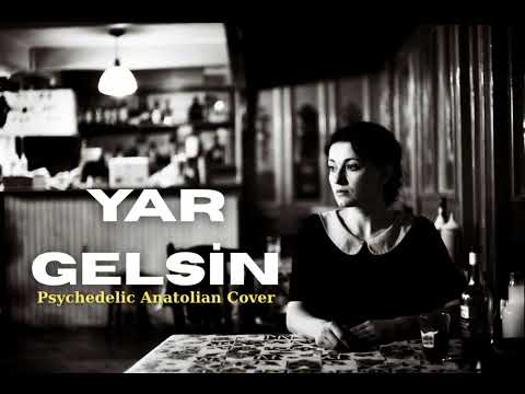 Yar Gelsin Yarim Gelsin - Psychedelic Rock Cover