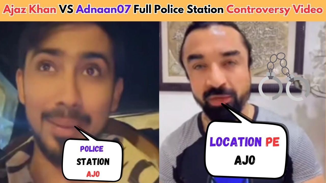 Adnaan07 vs Ajaz Khan Full Viral Police Case Video #adnaan07 #adnan # ...