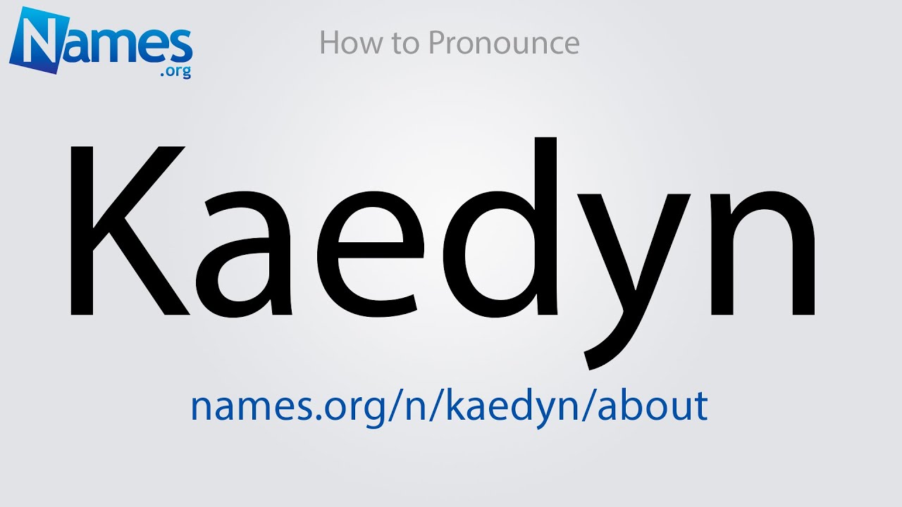 How to Pronounce Kaedyn - YouTube