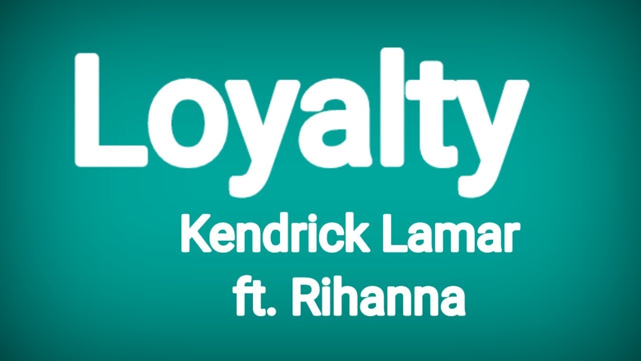 Loyalty lyrics - Kendrick Lamar ft. Rihanna #kendricklamar # ...