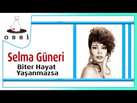 Selma Güneri - Biter Hayat Yaşanmazsa