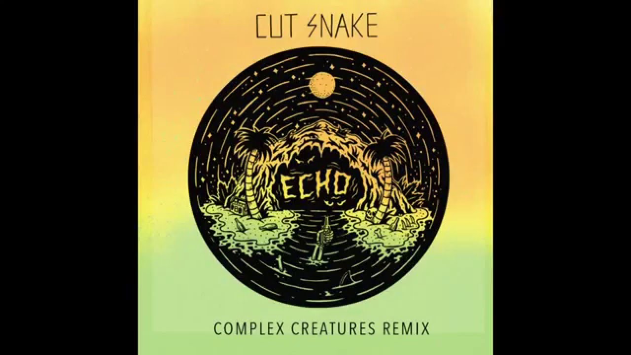 Cut Snake - Echo (Complex Creatures Remix) - YouTube