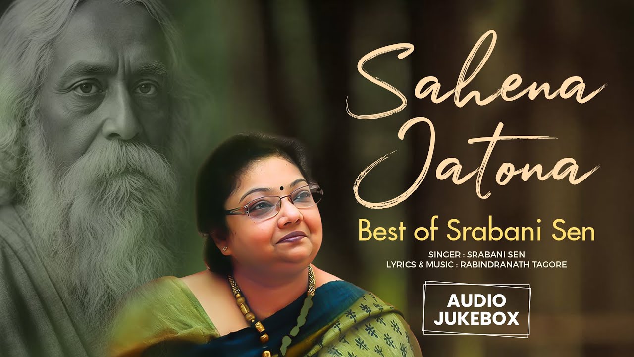 Sahena Jatona | Best of Srabani Sen | Bengali Audio Jukebox | Rabindra ...
