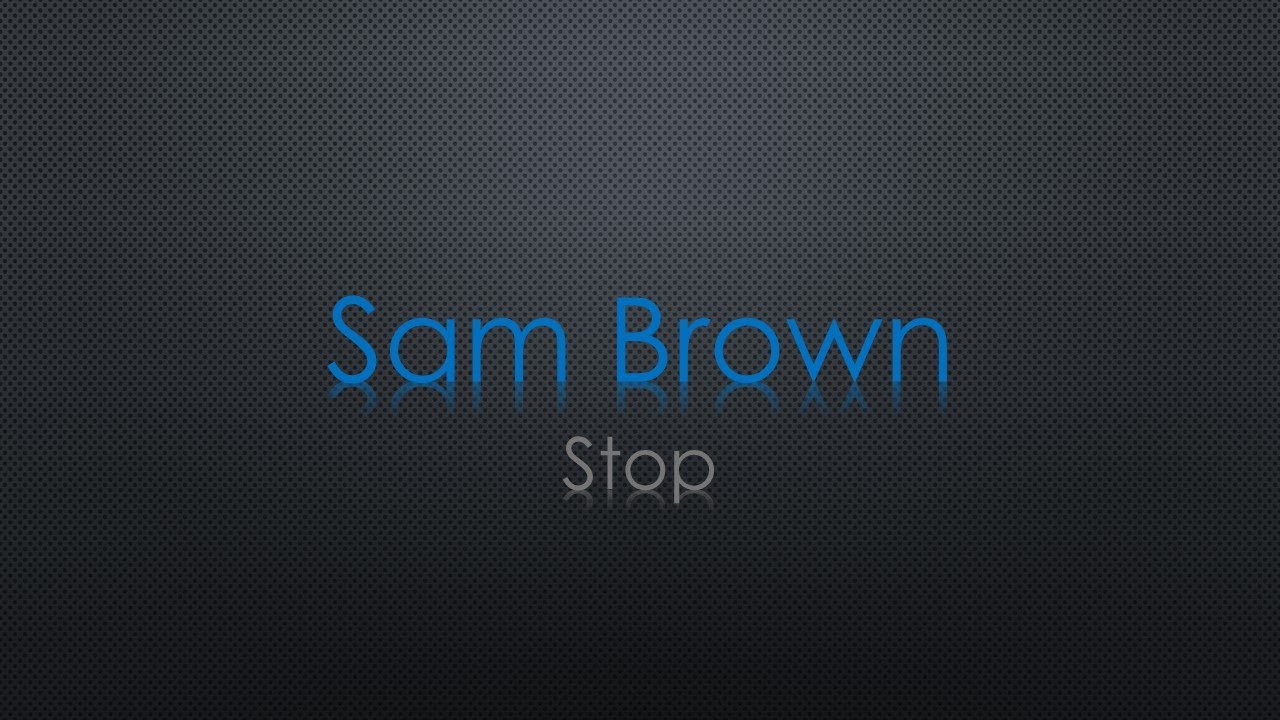 Sam Brown Stop Lyrics - YouTube