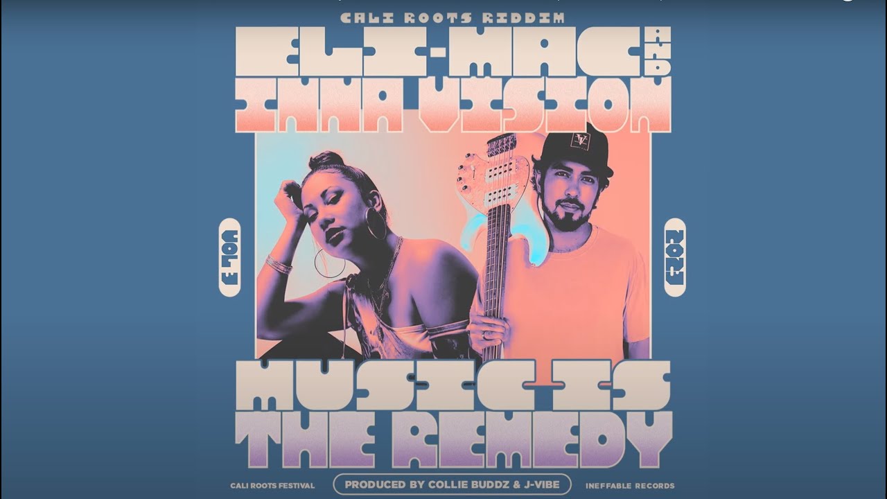 Eli-Mac x Inna Vision - "Music Is The Remedy" | Cali Roots Riddim 2023 ...