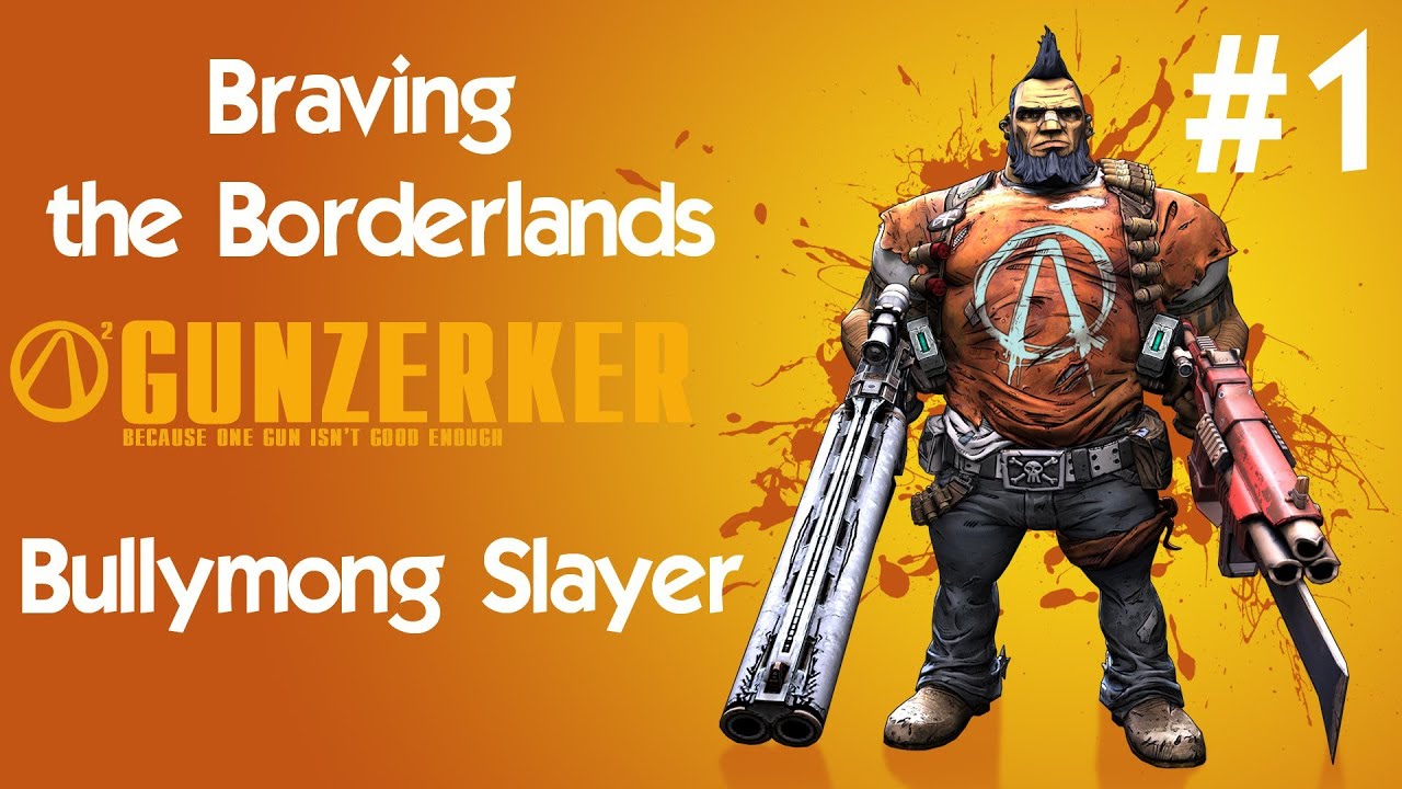 Braving the Borderlands - Bullymong Slayer #1 - YouTube
