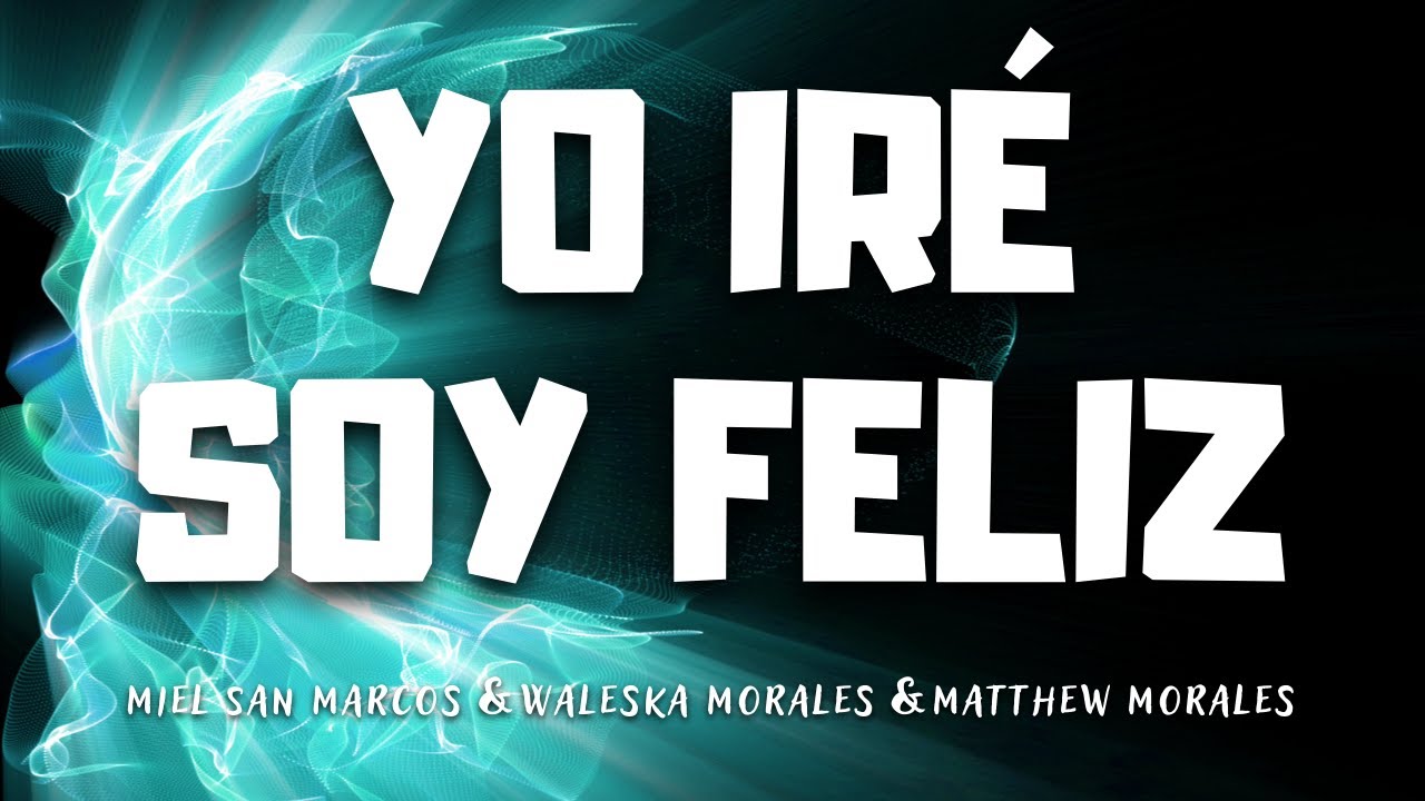 Yo iré + Soy feliz - Miel San Marcos & Waleska Morales & Matthew ...