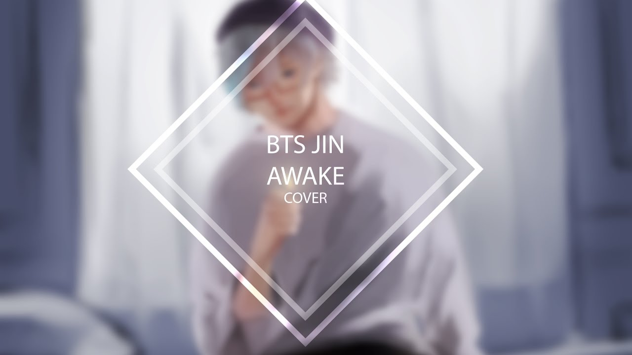 BTS(방탄소년단) JIN - Awake 「Cover」 HBD KAE!!! 【Zeru】 - YouTube