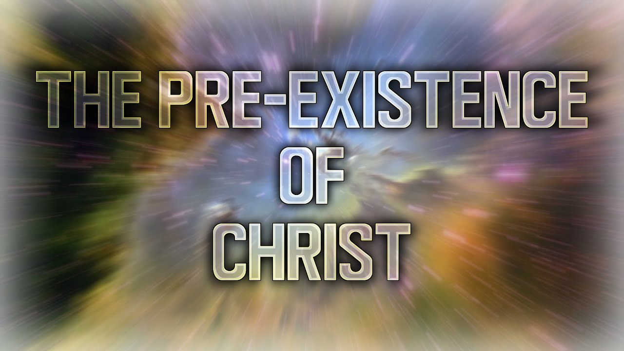 The Pre-existence of Christ - YouTube