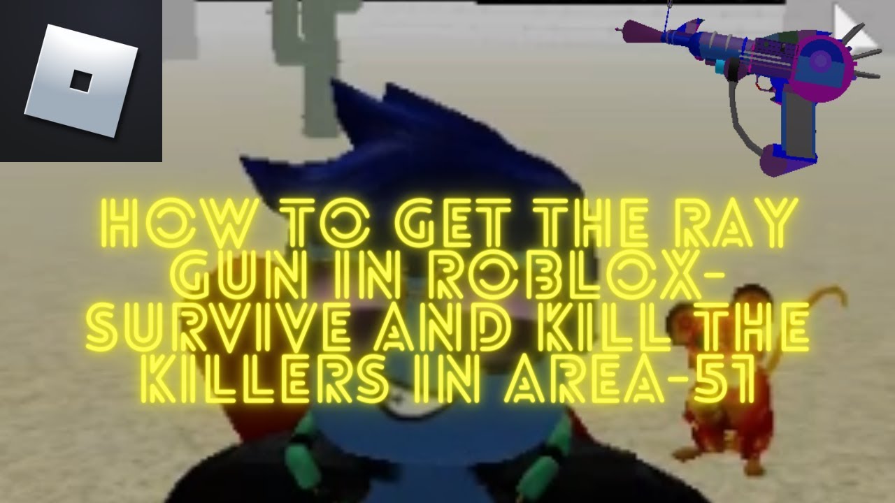 How to get the RAY GUN in Roblox Survive And Kill The Killers In Area ...