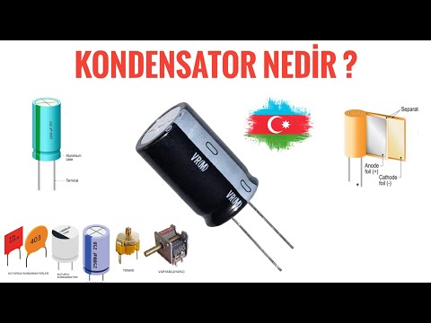 Kondensator Nədir ? | Kondensatorun növləri | Kondensatorun işləmə prinsipi.