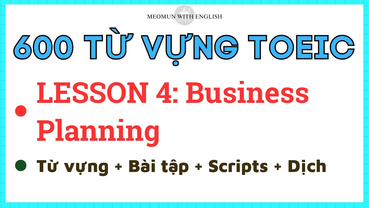 600 TỪ VỰNG TOEIC * LESSON 4: Business Planning * Toeic Vocabulary ...