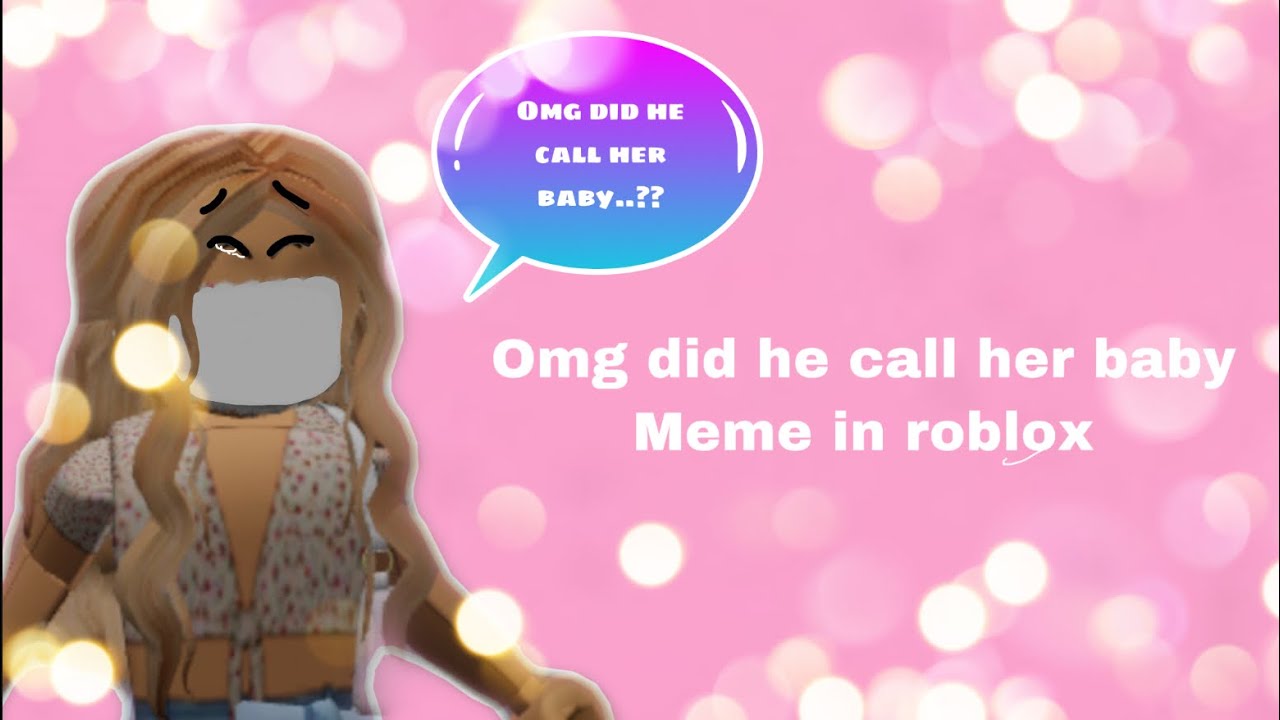 Omg did he call her baby meme||roblox|| - YouTube
