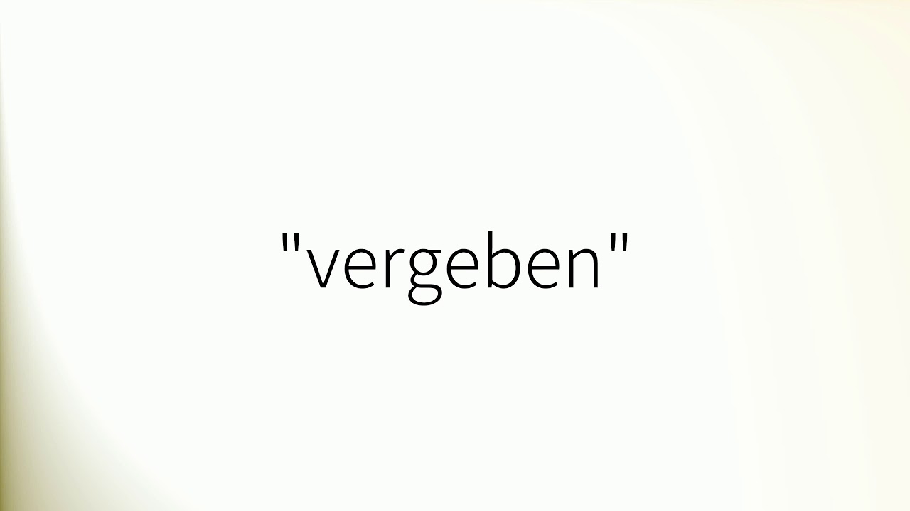 Wie man 'Vergeben' auf Deutsch auspricht - YouTube